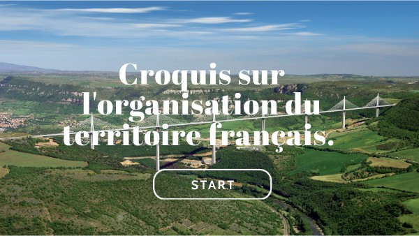 L'organisation spatiale du territoire français | Genially