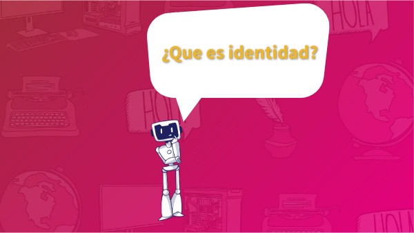 ¿Qué es identidad? | Genially