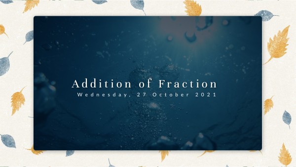 Maths Wednesday 27 October 2021 Addition Of Fractions Genially