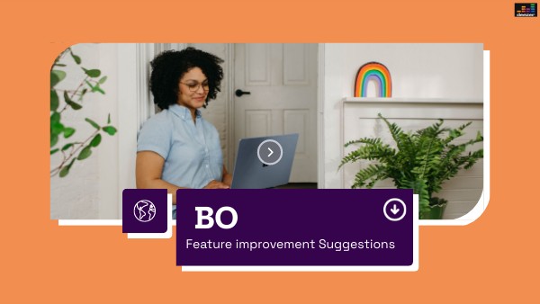 BO Feature Improvement Suggestions