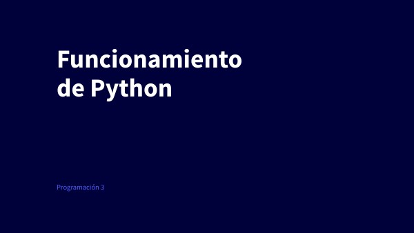 Funcionamiento de python y entorno de trabajo | Genially