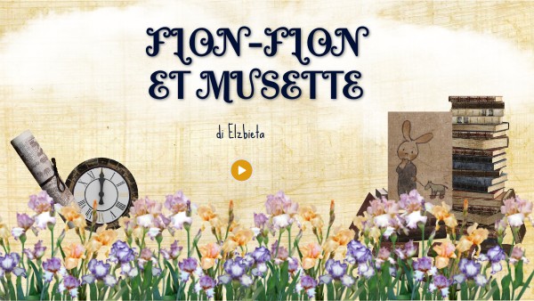 FLON-FLON ET MUSETTE | Genially
