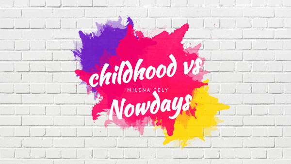 Childhood vs nowdays | Genially
