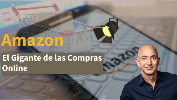 Presentación de Amazon EL GIGANTE DE LAS COMPRAS ONLINE | Genially