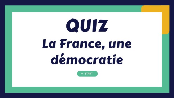 quiz la France, une démocratie | Genially