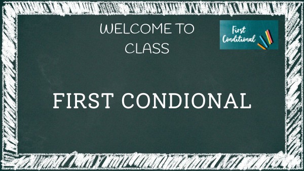 FIRST CONDITIONAL | Genially