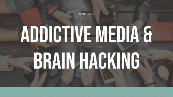 MMC3602_M4_Addictive Media and Brain Hacking | Genially