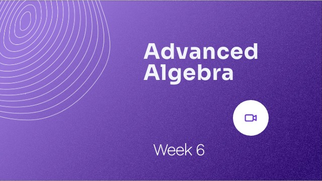 Advanced Algebra_W6 | Genially