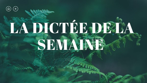 Les dictées de la semaine | Genially