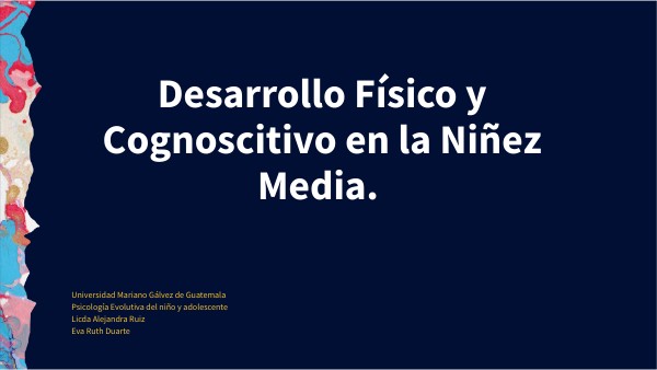 Desarrollo Físico y Cognoscitivo en la Niñez Media. | Genially