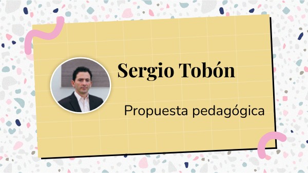 Propuesta pedagógica Sergio Tobón | Genially