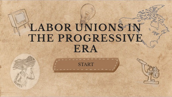 Labor Unions in the Progressive Era