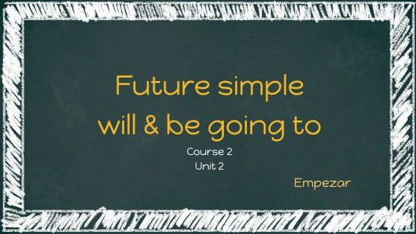 UNIT 2 - Future simple will & be going to | Genially