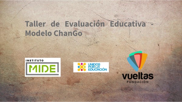 Taller de Evaluación Educativa - Modelo ChanGo | Genially