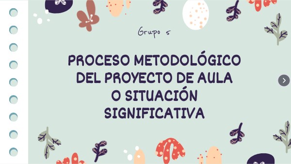 Proceso metodológico del proyecto de aula o situación significativa | Genially