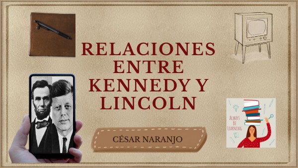 Relaciones entre Kennedy y Lincoln | Genially