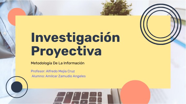 Investigación Proyectiva, Amilcar Zamudio | Genially