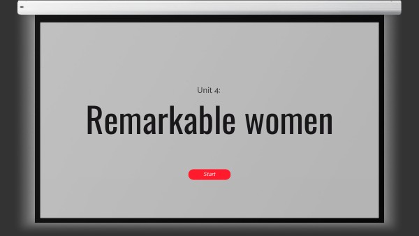 Unit 4 - Remarkable women
