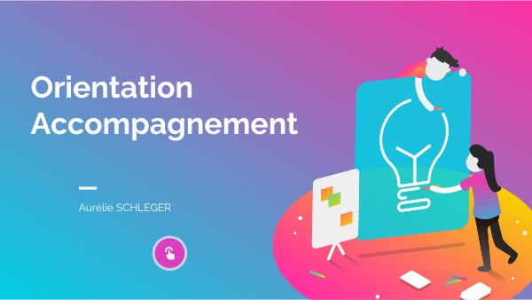 ORIENTATION ACCOMPAGNEMENT | Genially