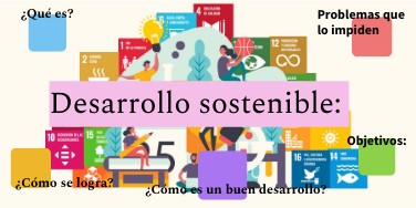 Desarrollo sostenible | Genially