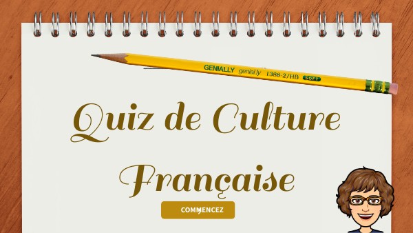 Quiz CULTURE FRANÇAISE | Genially