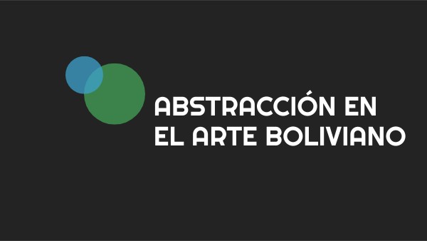 Artistas bolivianas y abstracción | Genially