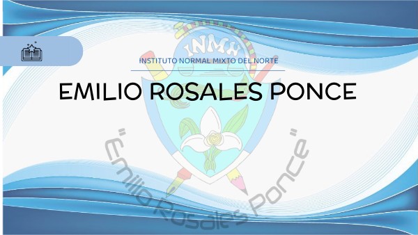 ¨EMILIO ROSALES PONCE¨ | Genially