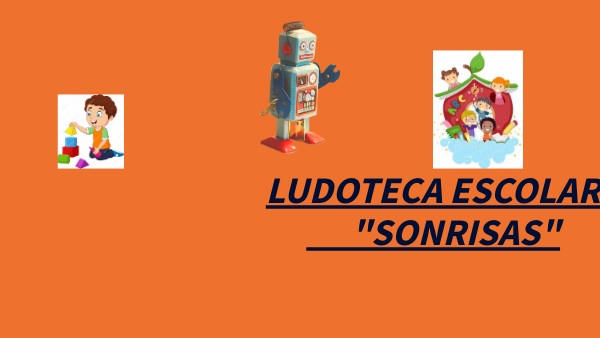 ludoteca escolar sonrisas | Genially