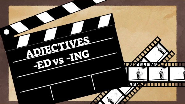 4C ADJECTIVES -ED and -ING