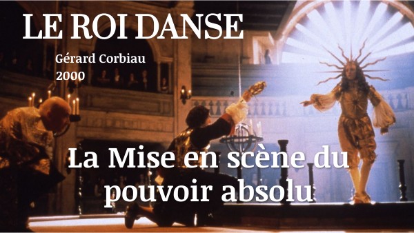 Le Roi danse : la mise en scène du pouvoir absolu | Genially