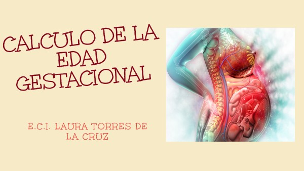 CALCULO DE LA EDAD GESTACIONAL | Genially