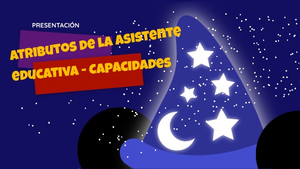 Capacidades, habilidades y actitudes de la asistente educativa | Genially