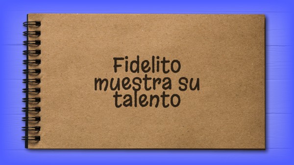FIDELITO MUESTRA SU TALENTO PARTE 1