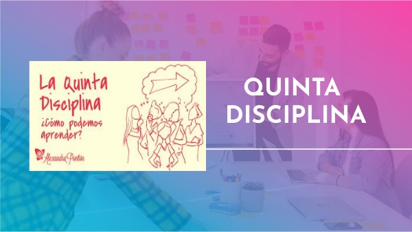 LA QUINTA DISCIPLINA | Genially