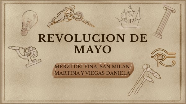 REVOLUCION DE MAYO | Genially