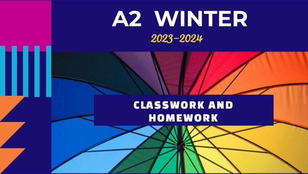 A2 WINTER CLASSWORK AND HOMEWORK