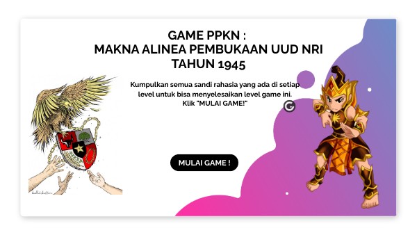GAME PPKN : MAKNA ALINEA PEMBUKAAN UUD NRI TAHUN 1945 | Genially