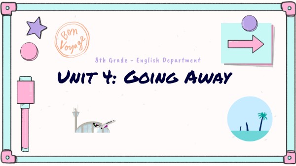 Unit 4: Going Away - Lesson N°7 8th Grade | Genially