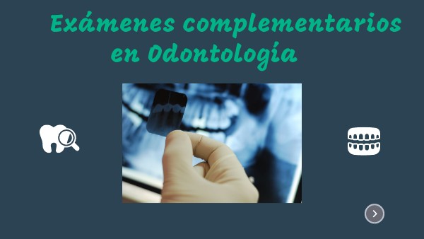 Exámenes Complementarios en Odontología | Genially