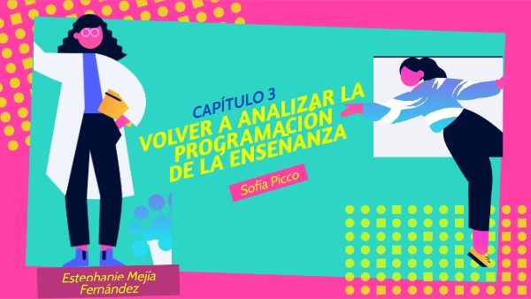capítulo 3.- Volver a analizar la programación de la enseñanza | Genially