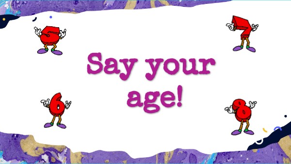 say your age