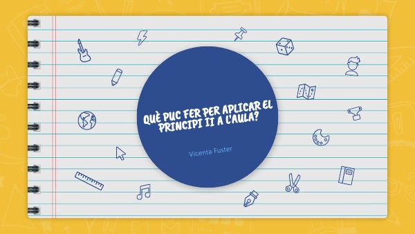 QUÈ PUC FER PER APLICAR EL PRINCIPI II A L'AULA? | Genially