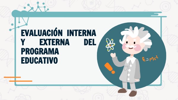 EVALUACIÓN INTERNA Y EXTERNA DEL PROGRAMA EDUCATIVO | Genially