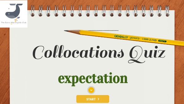 Collocations Quiz - expectation - The Extra Mile English Club