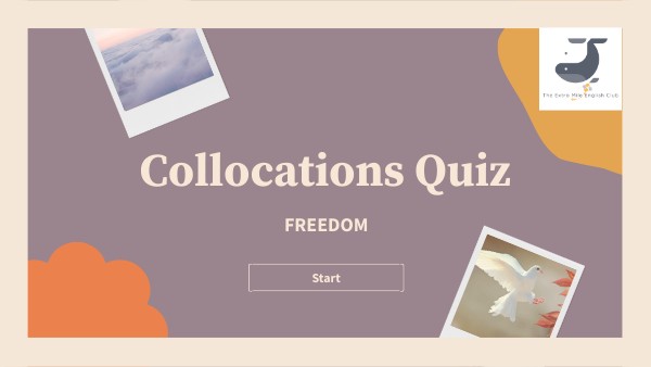 Collocations Quiz - FREEDOM - The Extra Mile English Club | Genially