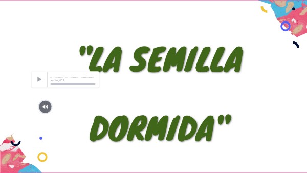 LA SEMILLA DORMIDA | Genially