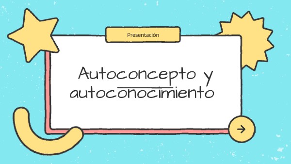 PRESENTACIÓN autoconcepto y autoconocimieto | Genially