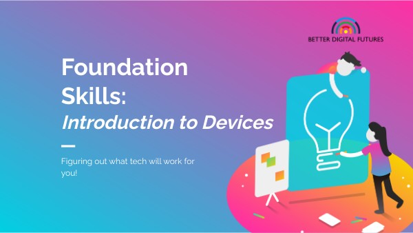 BDF FOUNDATION SKILLS: Intro to Devices