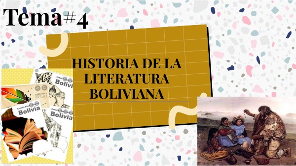 UNIDAD : 4 HISTORIA DE LA LITERATURA BOLIVIANA