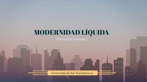 MODERNIDAD LÍQUIDA | Genially